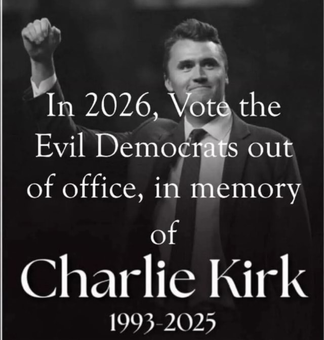 "In 2026, Vote the Evil Demo ATS out of office, in memory of Charlie ...